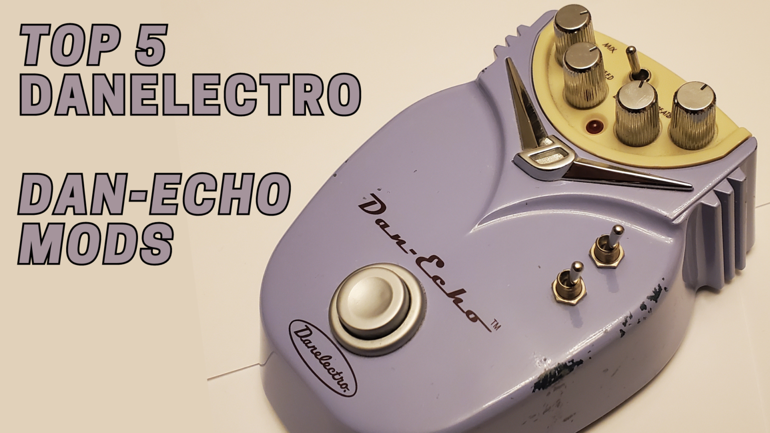 Top 5 Danelectro Dan-Echo Modifications - Stompbox Electronics